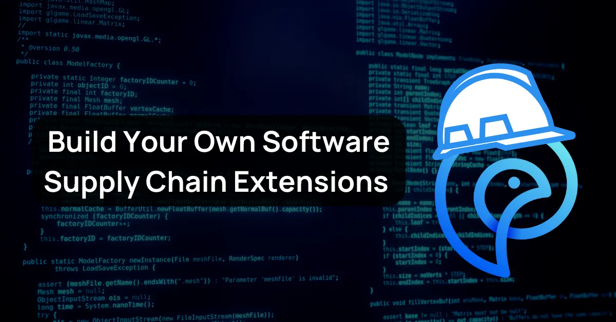 Build Your Own Software Supply Chain Extensions Build Your Own Software Supply Chain Extensions